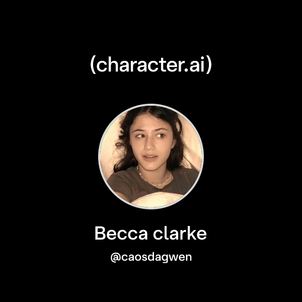 Chat with Becca clarke | character.ai | AI Chat, Reimagined–Your Words ...