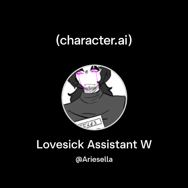 Chat with Lovesick Assistant W | character.ai | Personalized AI for ...