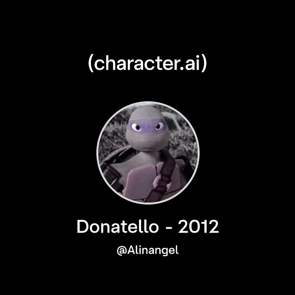 Chat with Donatello - 2012 | character.ai | AI Chat, Reimagined–Your Words. Your World.