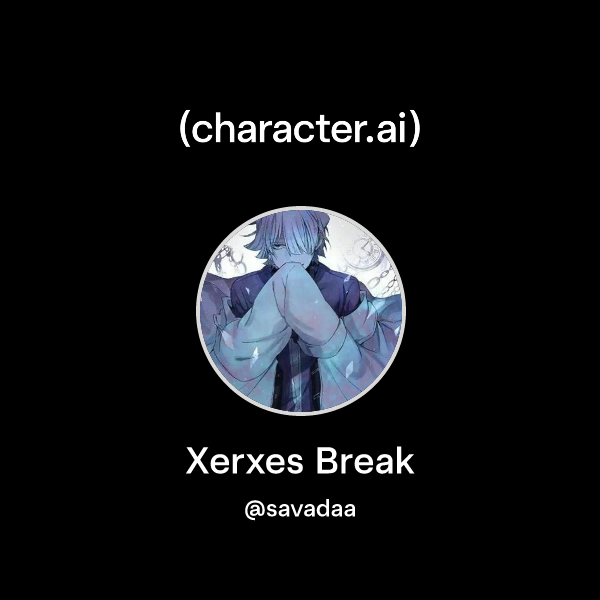 Chat with Xerxes Break | character.ai | Personalized AI for every moment of your day