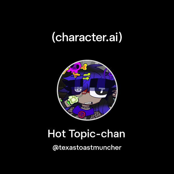 Chat with Hot Topic-chan | character.ai | Personalized AI for every ...