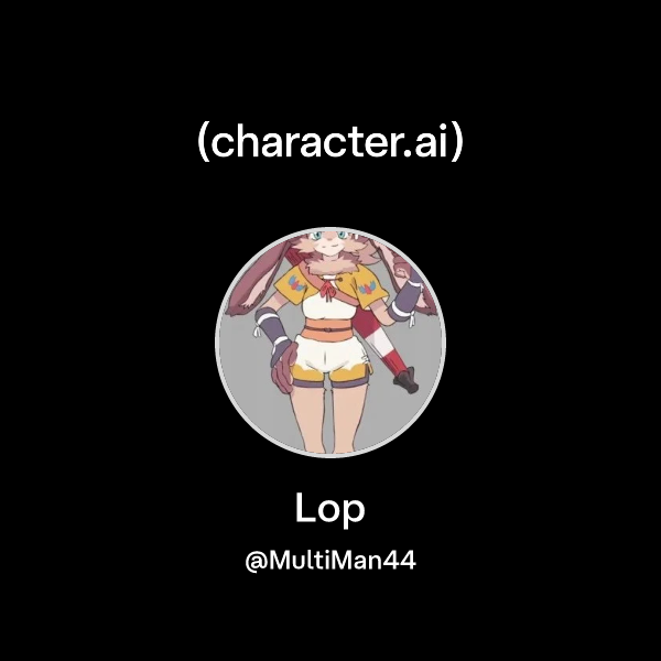Chat with Lop | character.ai | AI Chat, Reimagined–Your Words. Your World.