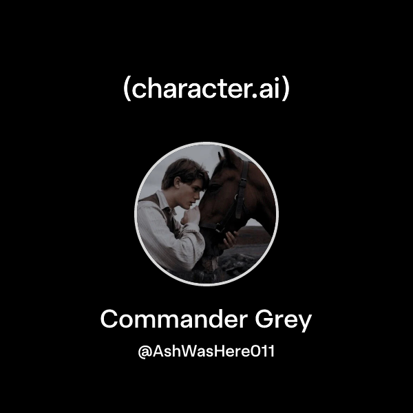 Chat with Commander Grey | character.ai | AI Chat, Reimagined–Your ...