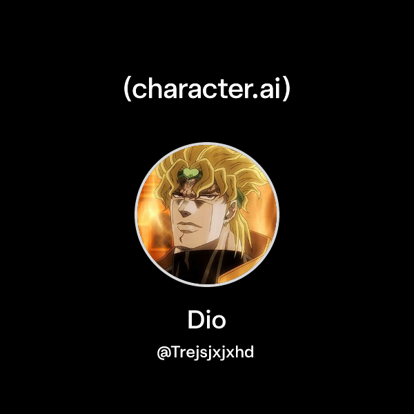 Chat with Dio | character.ai | AI Chat, Reimagined–Your Words. Your World.