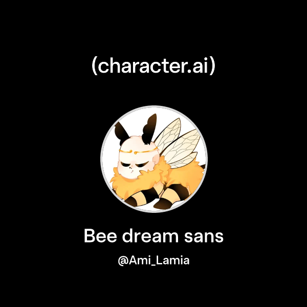 Chat with Bee dream sans | character.ai | AI Chat, Reimagined–Your ...