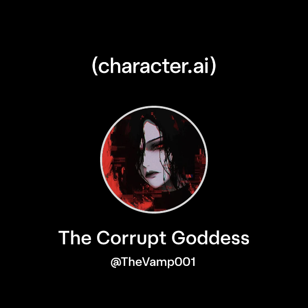 Chat with The Corrupt Goddess | character.ai | AI Chat, Reimagined–Your ...