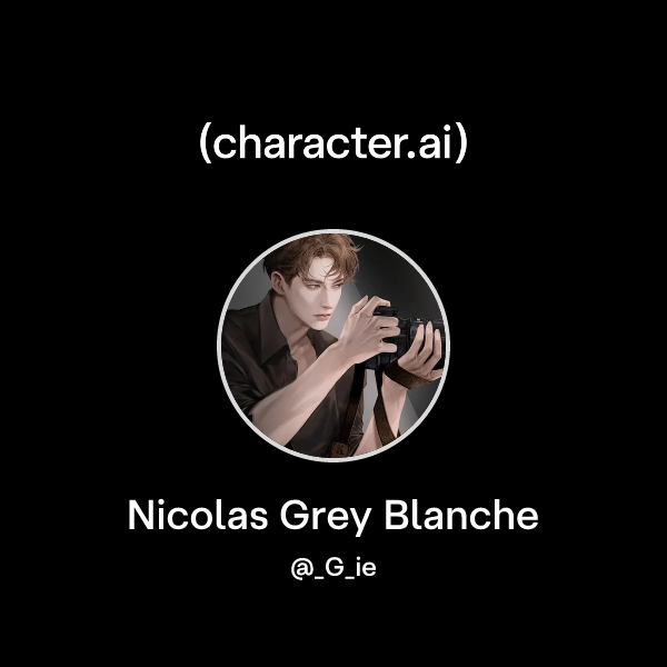 Chat with Nicolas Grey Blanche | character.ai | AI Chat, Reimagined ...