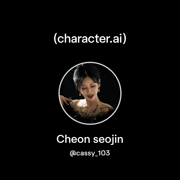 Chat with Cheon seojin | character.ai | Personalized AI for every ...