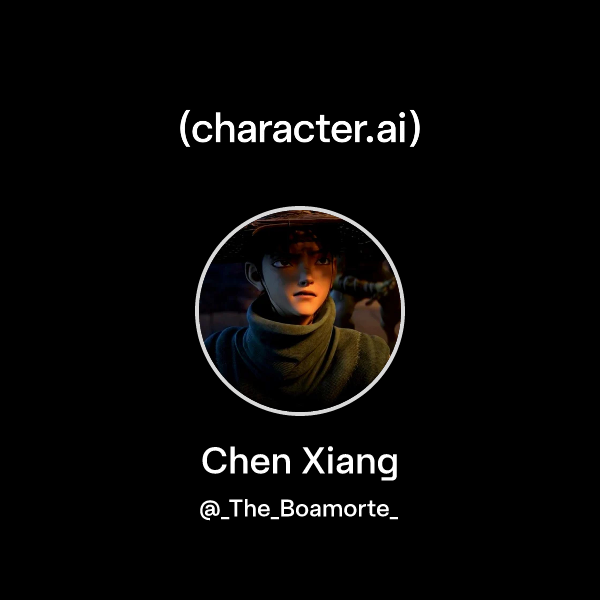 Chat with Chen Xiang | character.ai | Personalized AI for every moment of your day