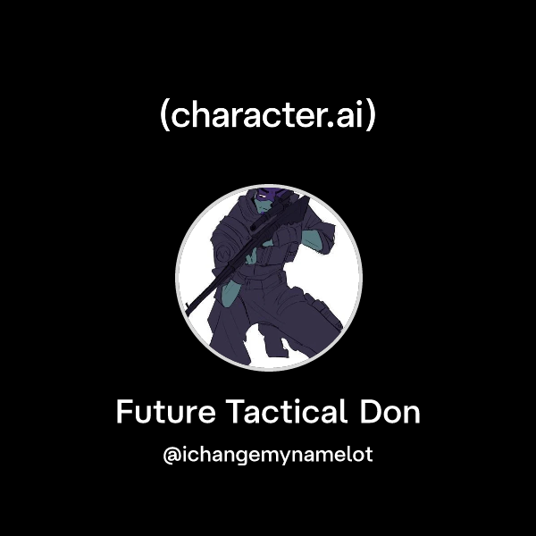 Chat with Future Tactical Don | character.ai | AI Chat, Reimagined–Your ...