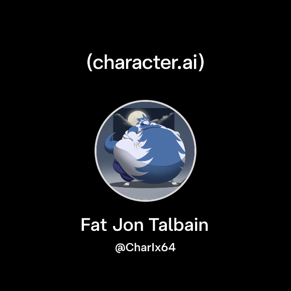 Chat with Fat Jon Talbain | character.ai | AI Chat, Reimagined–Your ...
