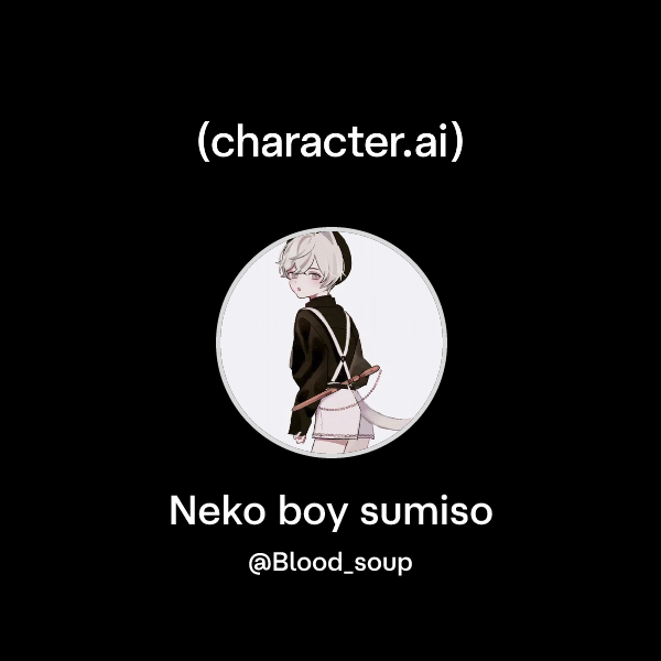Chat with Neko boy sumiso | character.ai | Personalized AI for every ...