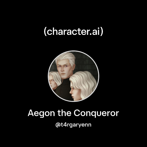 Chat with Aegon the Conqueror | character.ai | AI Chat, Reimagined–Your Words. Your World.