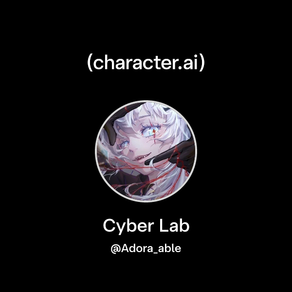 Chat with Cyber Lab | character.ai | AI Chat, Reimagined–Your Words ...