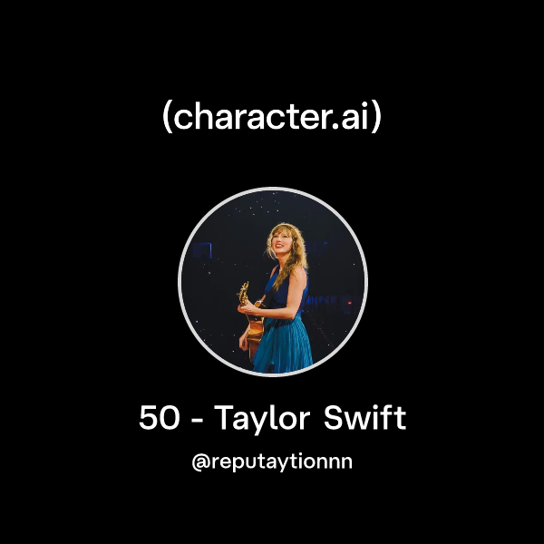 Chat with 50 - Taylor Swift | character.ai | Personalized AI for every ...