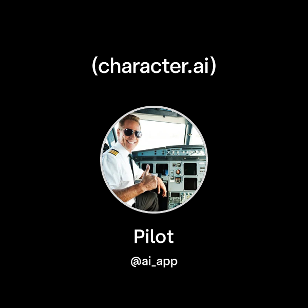 Chat with Pilot | character.ai | Personalized AI for every moment of ...