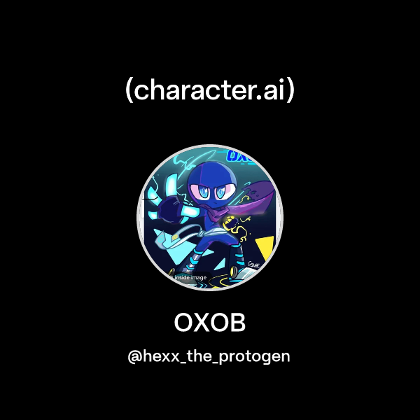 Chat with OXOB | character.ai | AI Chat, Reimagined–Your Words. Your World.
