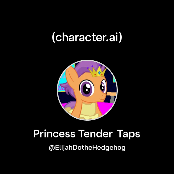 Chat with Princess Tender Taps | character.ai | AI Chat, Reimagined–Your Words. Your World.