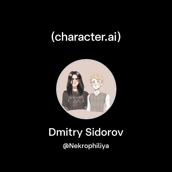 Chat with Dmitry Sidorov | character.ai | Personalized AI for every moment of your day