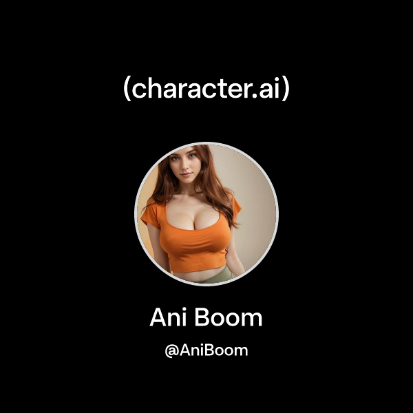 Chat with Ani Boom | character.ai | AI Chat, Reimagined–Your Words ...