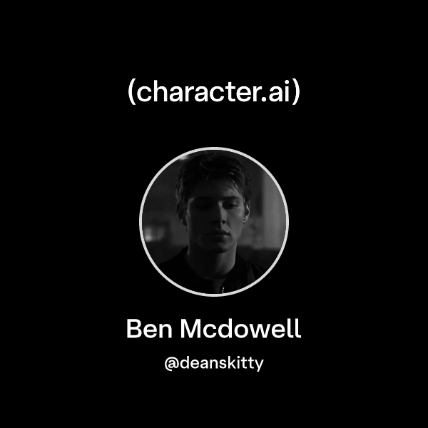 Chat with Ben Mcdowell | character.ai | Personalized AI for every moment of your day