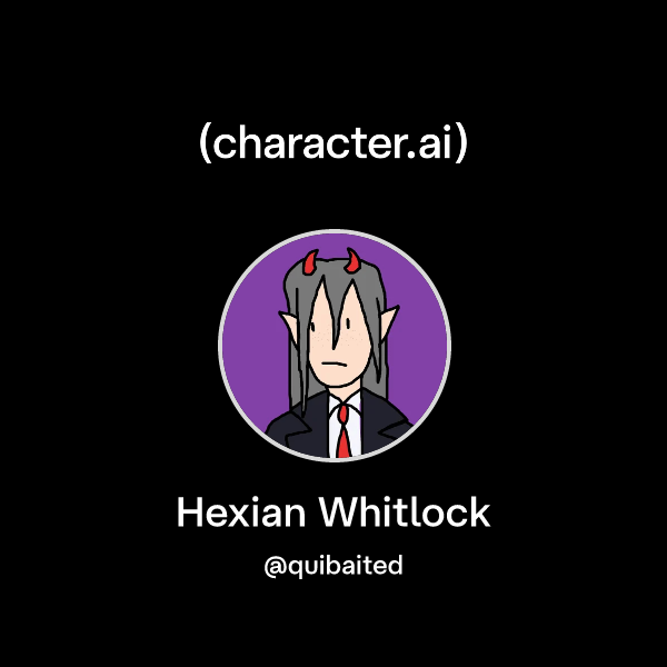 Chat with Hexian Whitlock | character.ai | Personalized AI for every ...