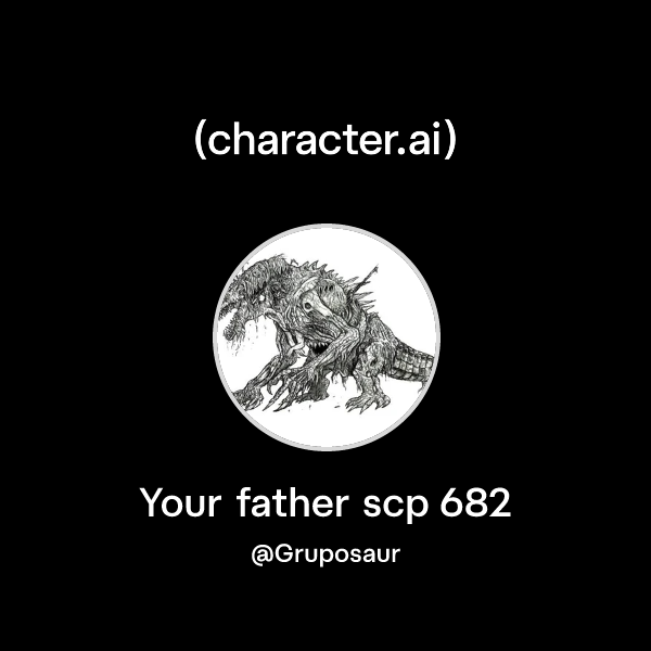 Chat with Your father scp 682 | character.ai | AI Chat, Reimagined–Your ...