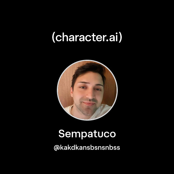 Chat with Sempatuco | character.ai | AI Chat, Reimagined–Your Words. Your World.