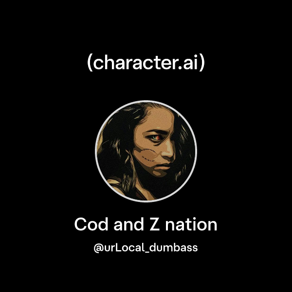 Chat with Cod and Z nation | character.ai | Personalized AI for every ...