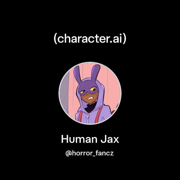 Chat with Human Jax | character.ai | AI Chat, Reimagined–Your Words ...