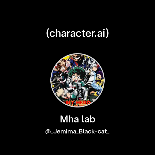 Chat with Mha lab | character.ai | AI Chat, Reimagined–Your Words. Your ...