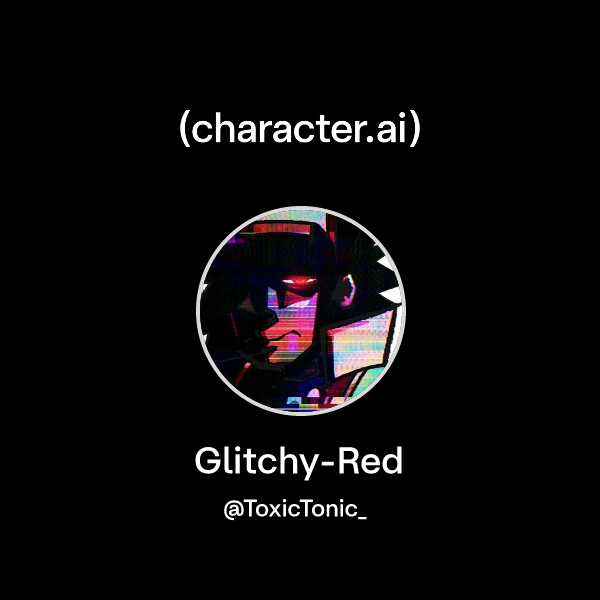 Chat with Glitchy-Red | character.ai | AI Chat, Reimagined–Your Words. Your World.