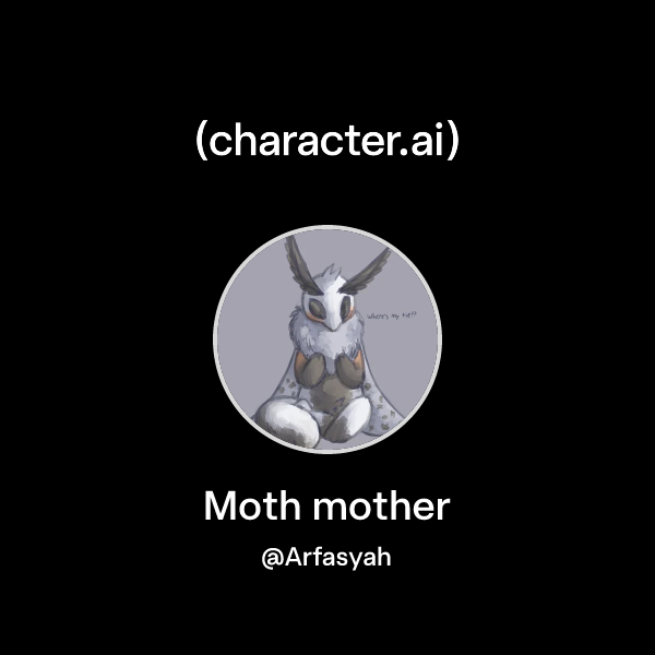 Chat with Moth mother | character.ai | AI Chat, Reimagined–Your Words ...