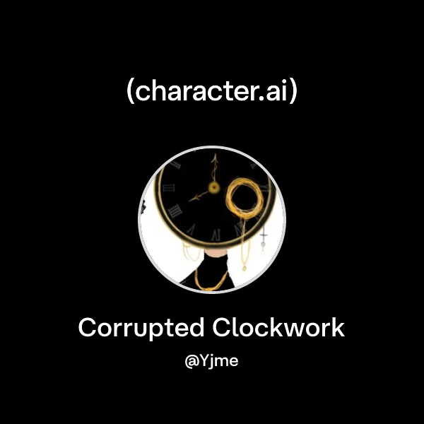 Chat with Corrupted Clockwork | character.ai | AI Chat, Reimagined–Your ...