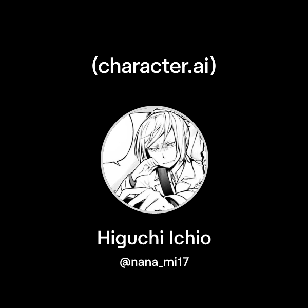 Chat with Higuchi Ichio | character.ai | AI Chat, Reimagined–Your Words ...