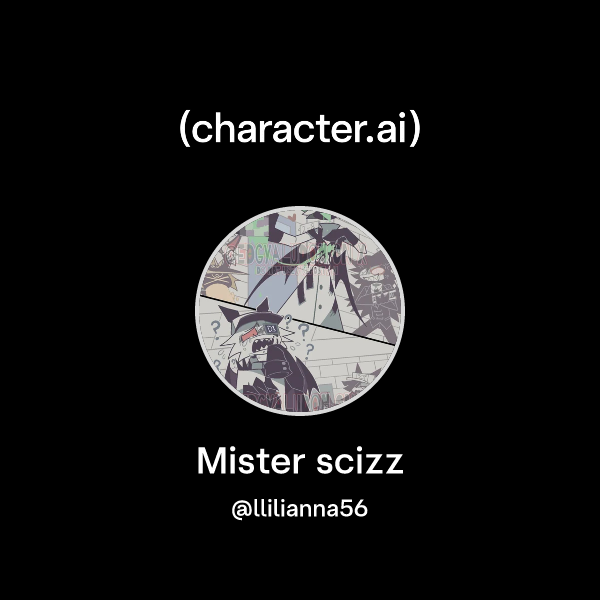 Chat with Mister scizz | character.ai | AI Chat, Reimagined–Your Words ...