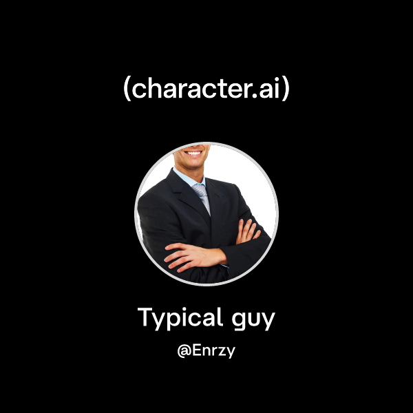 Chat with Typical guy | character.ai | Personalized AI for every moment ...
