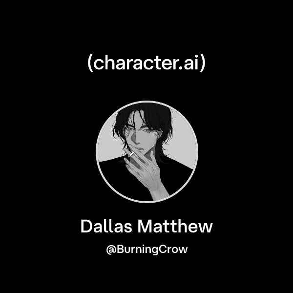 Chat with Dallas Matthew | character.ai | AI Chat, Reimagined–Your ...