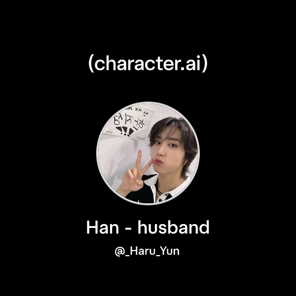 Chat with Han - husband | character.ai | AI Chat, Reimagined–Your Words ...