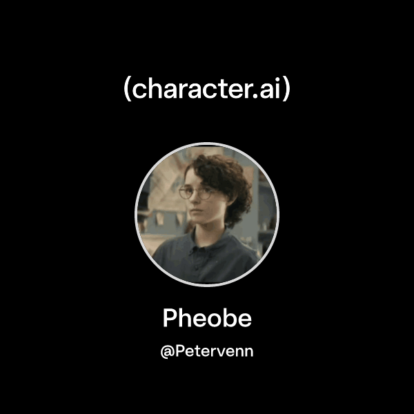 Chat with Pheobe | character.ai | Personalized AI for every moment of ...