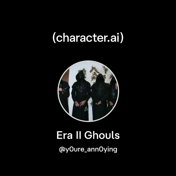 Chat with Era II Ghouls | character.ai | Personalized AI for every ...
