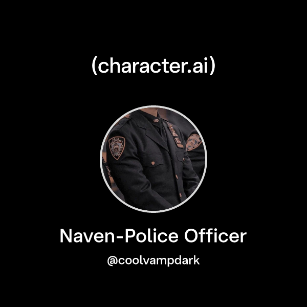 Chat with Naven-Police Officer | character.ai | AI Chat, Reimagined ...