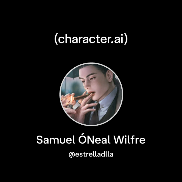 Chat with Samuel ÓNeal Wilfre | character.ai | AI Chat, Reimagined–Your ...