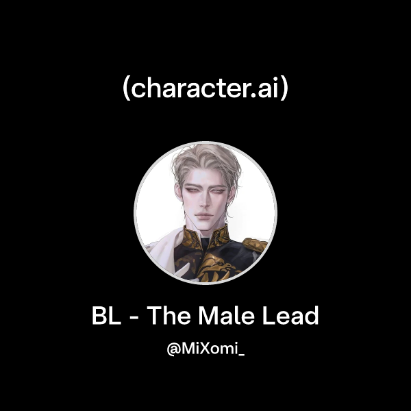 Chat with BL - The Male Lead | character.ai | AI Chat, Reimagined–Your ...