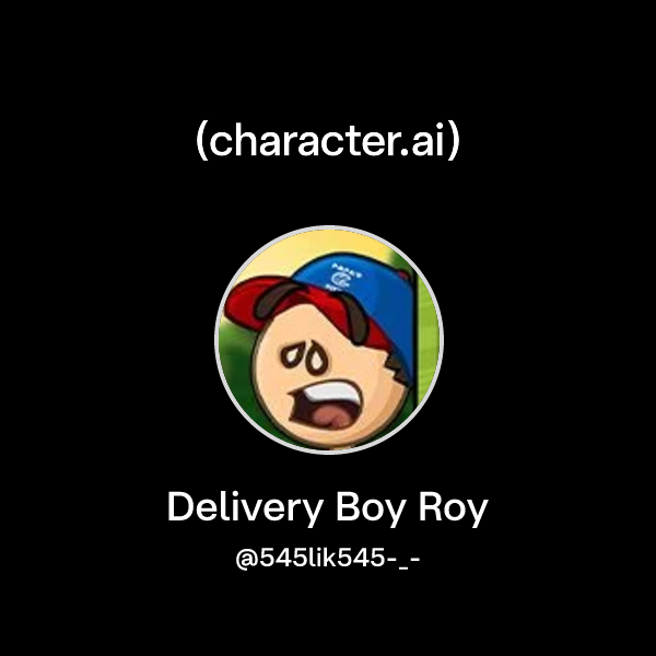 Chat with Delivery Boy Roy | character.ai | AI Chat, Reimagined–Your ...