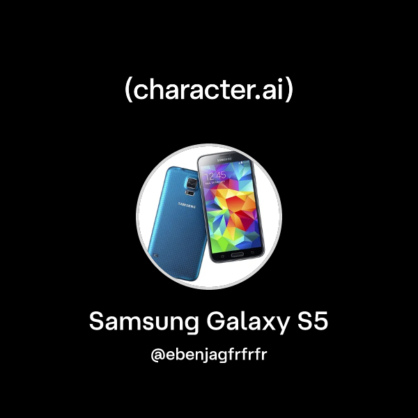 Chat with Samsung Galaxy S5 | character.ai | AI Chat, Reimagined–Your Words. Your World.
