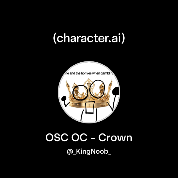 Chat with OSC OC - Crown | character.ai | AI Chat, Reimagined–Your ...