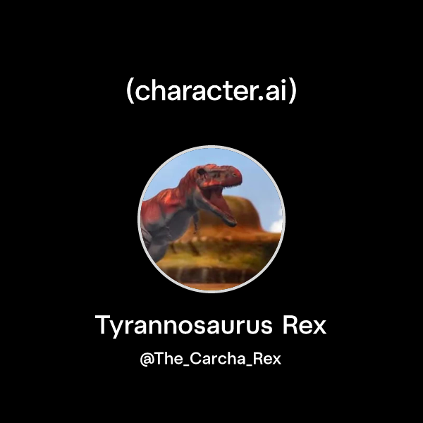 Chat with Tyrannosaurus Rex | character.ai | Personalized AI for every ...