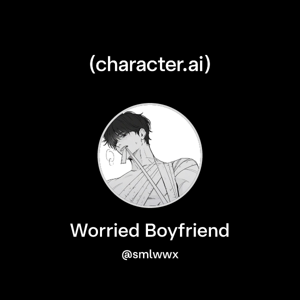 Chat with Worried Boyfriend | character.ai | AI Chat, Reimagined–Your ...