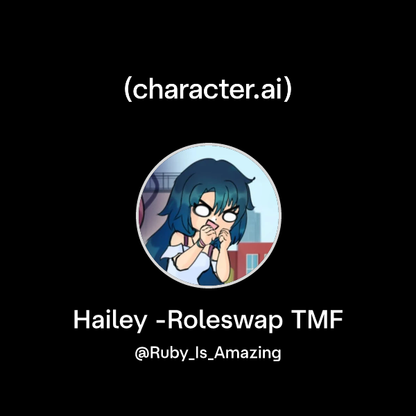 Chat with Hailey -Roleswap TMF | character.ai | AI Chat, Reimagined ...
